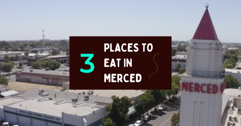3 New Places to Eat in Merced California - Places to Eat in Merced